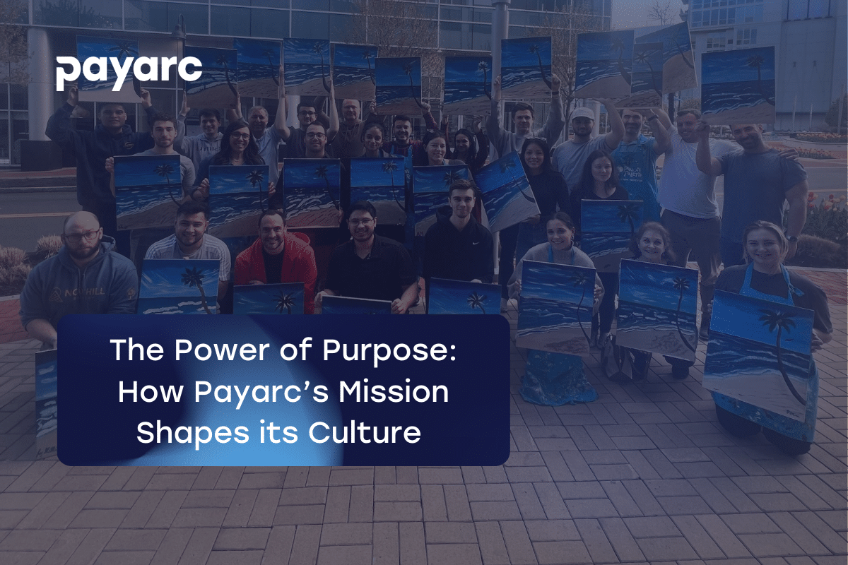 The Power of Purpose: How Payarc’s Mission Shapes its Culture