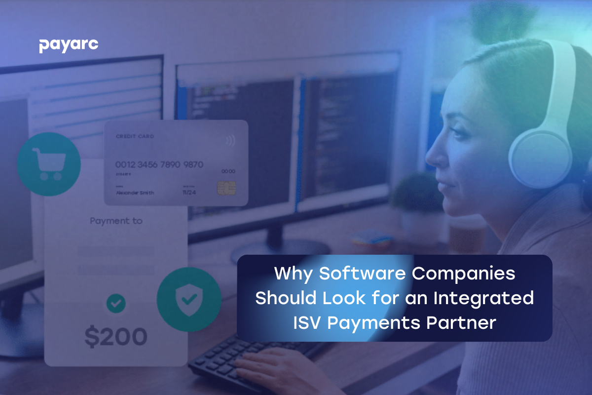 Why Software Companies Should Look for an Integrated ISV Payments Partner