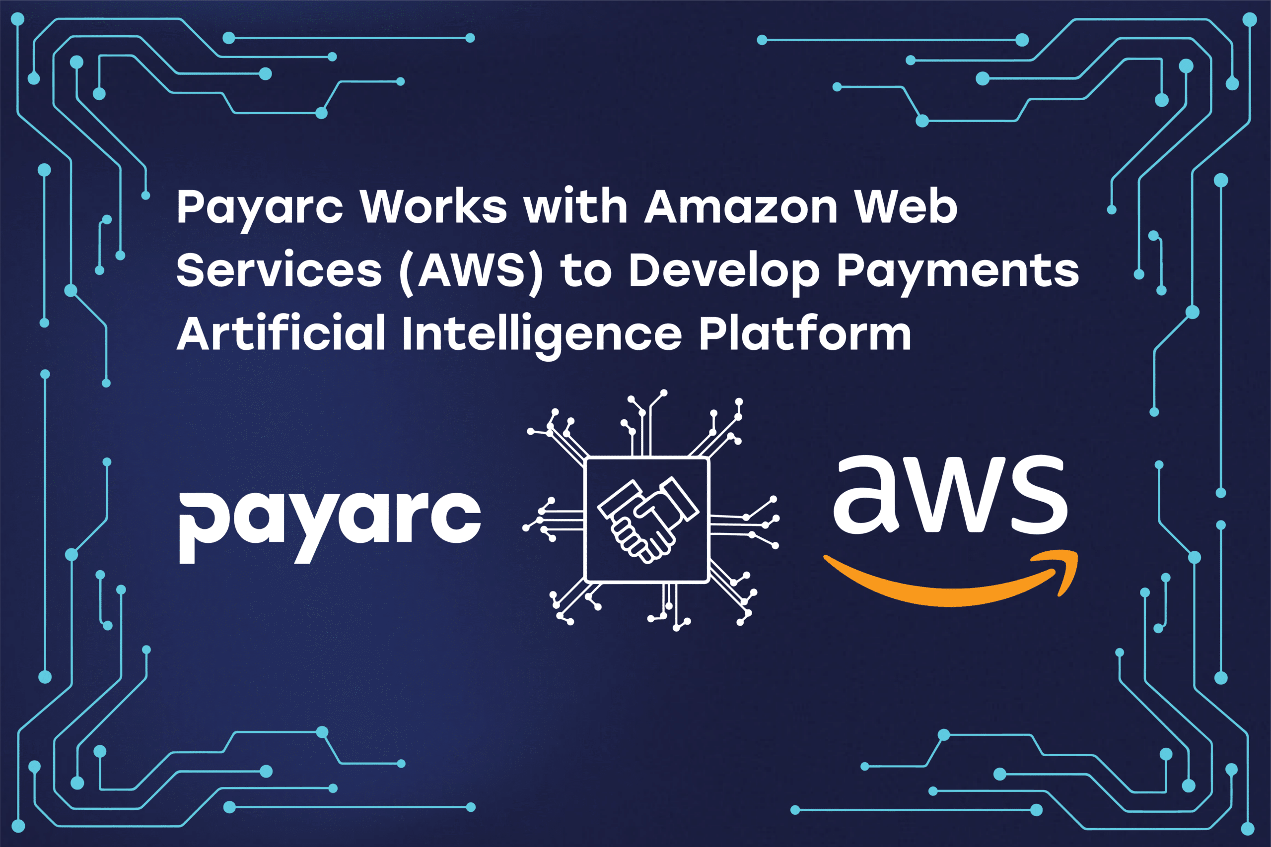 Payarc Partners with AWS to Develop Payments AI Solutions