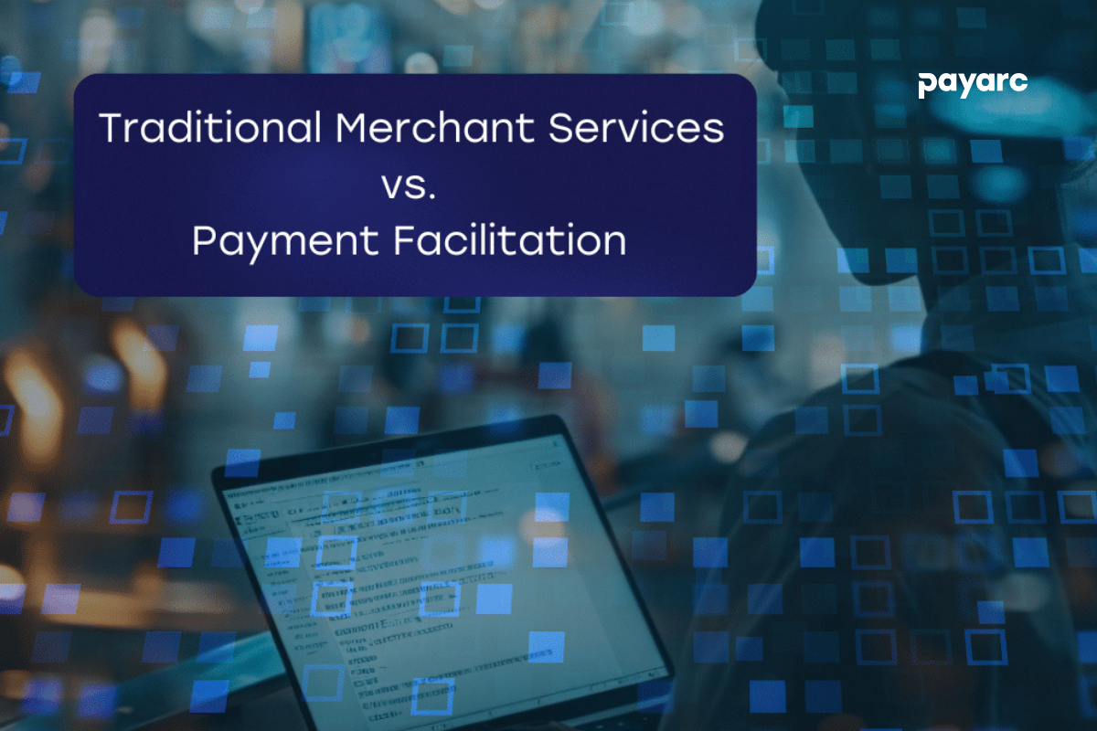 Traditional Merchant Services vs. Payment Facilitation