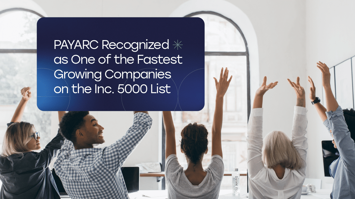 Payarc Recognized Among Inc. 5000’s Fastest-Growing Companies