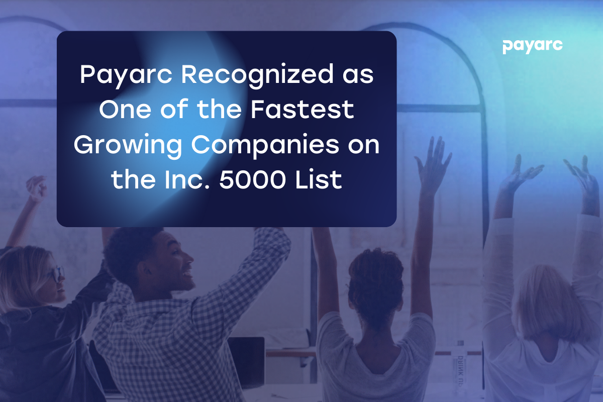 Payarc Recognized Among Inc. 5000’s Fastest-Growing Companies