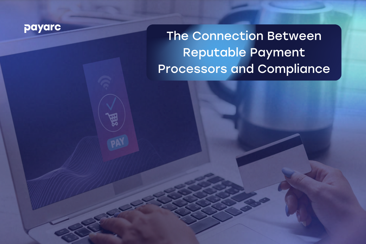 The Connection Between Reputable Payment Processors and Compliance